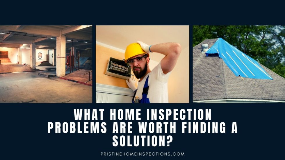 What Home Inspection Problems are Worth Finding a Solution?